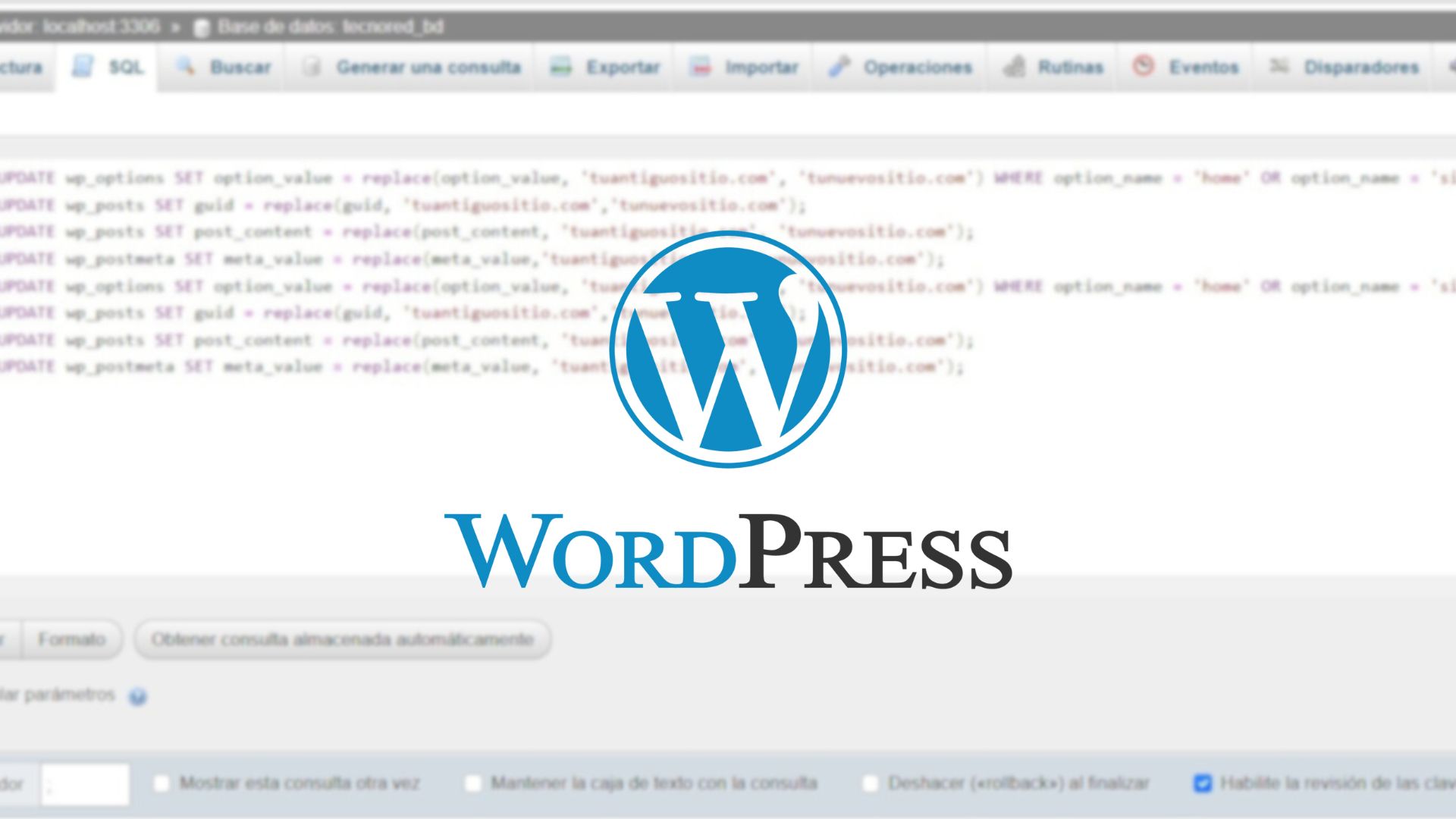 Cómo cambiar URLs de WordPress en base de datos (MySQL) desde phpMyAdmin - TecnoRed.org