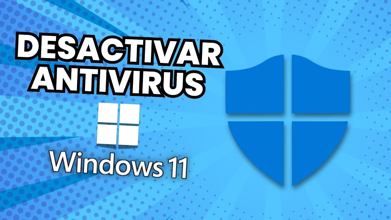 Cómo Desactivar el Antivirus de Windows 11 (Windows Defender): Guía ...